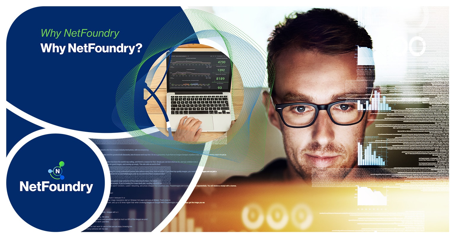 Revolutionize Secure Networking & Connectivity | Why NetFoundry