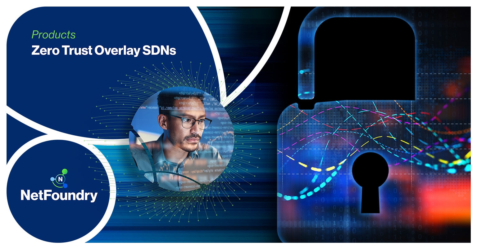 Zero Trust Overlay SDNs | NetFoundry